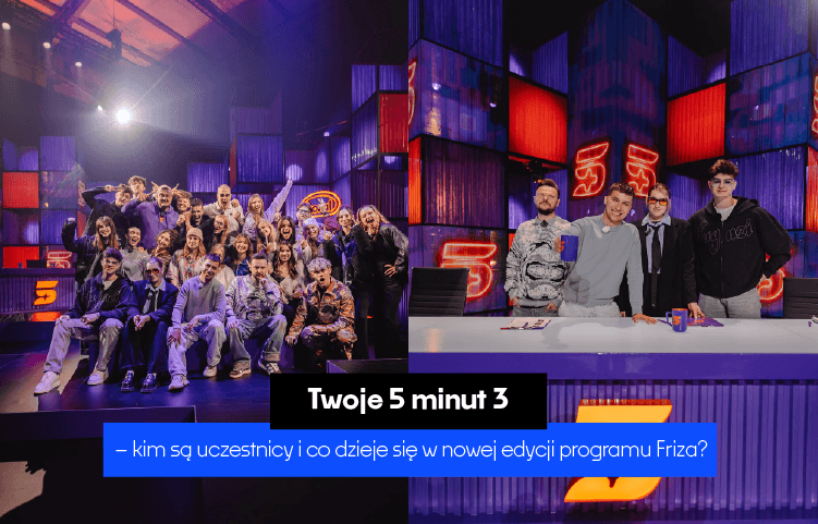brandbuddies: Twoje 5 minut 3 – kim są uczestnicy i co dzieje się w nowej edycji programu Friza?